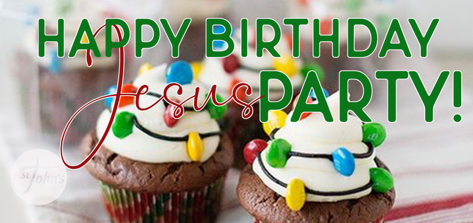 Happy Birthday Jesus Party | St. John's Lutheran Church of Orange